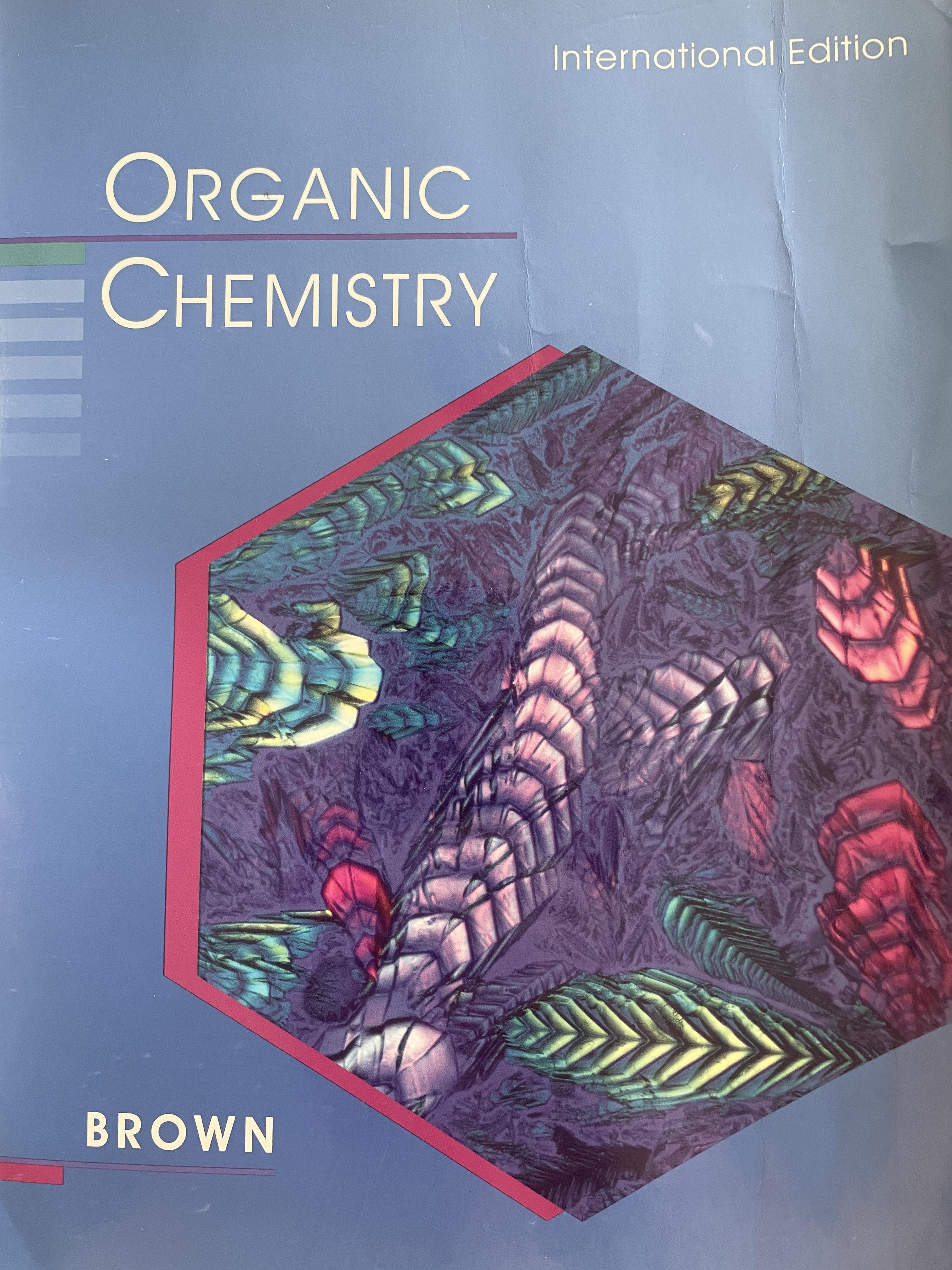 ORGANIC. CHEMISTRY. ผู้เขียน WILLIAM H. BROWN. International Edition 10 ...